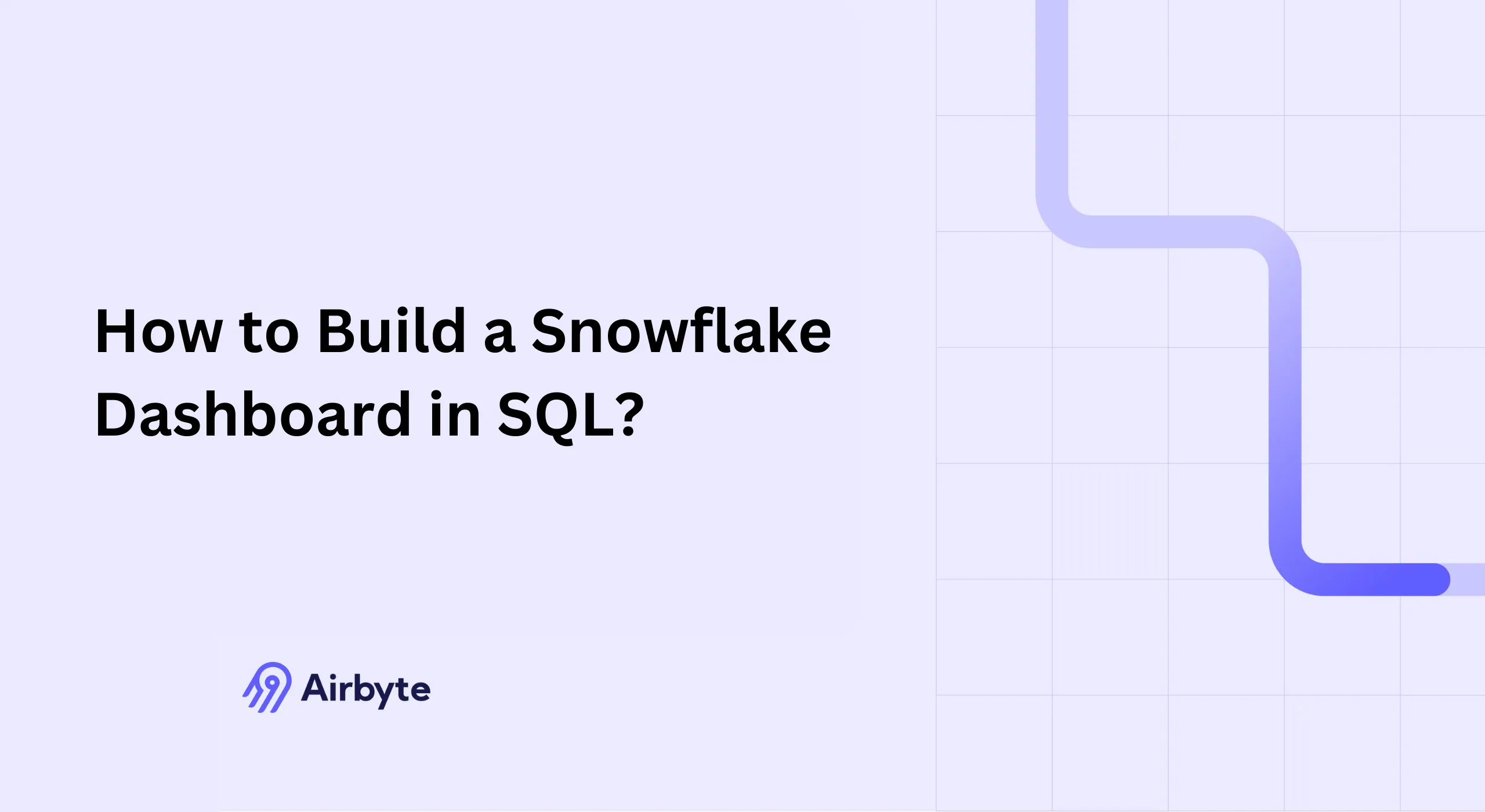 How to Build a Snowflake Dashboard in SQL: An Ultimate Guide | Airbyte
